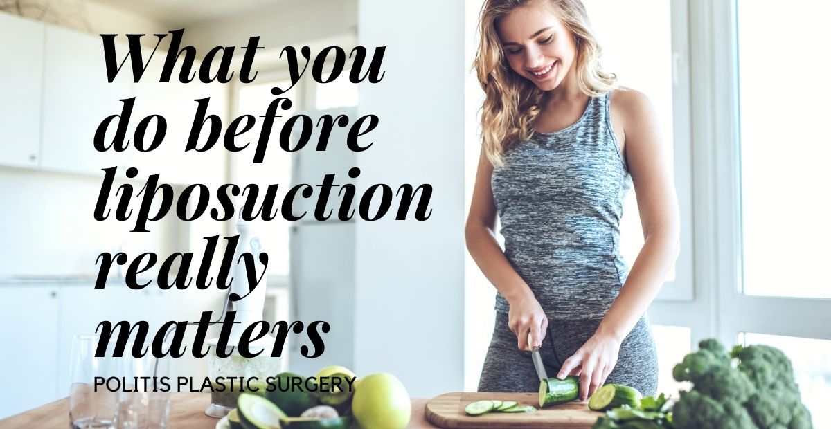 What you do before liposuction really matters | Politis Plastic Surgery